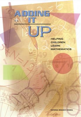 ADDING IT UP National Research Council Division of Behavioral and Social Scienc Center for Education NATL ACADEMY PR2001...