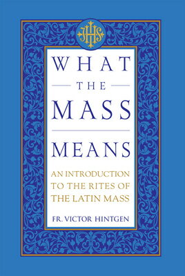 WHAT THE MASS MEANS Victor Hintgen TAN BOOKS & PUBL2023 Hardcover English ISBN：9781505128963 洋書 Social Science（社会科学） Rel...