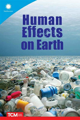 HUMAN EFFECTS ON EARTH Smithsonian: Informational Text Heather E. Schwartz Heather Schwartz TEACHER CREATED MATERIALS202...