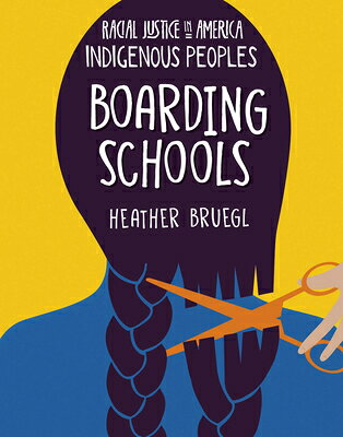 BOARDING SCHOOLS 21st Century Skills Library: Racial Justice in America: Indigenous Peoples Heather Bruegl CHERRY LAKE P...