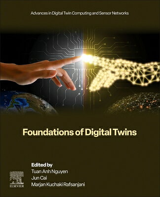 FOUNDATIONS OF DIGITAL TWINS Advances in Digital Twin Computing and Sensor Networks Tuan Anh Nguyen Jun Cai Marjan Kucha...