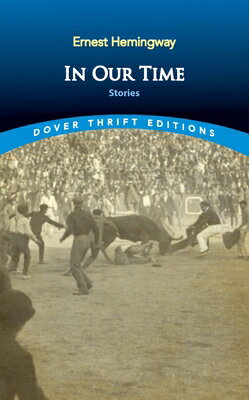 IN OUR TIME Dover Thrift Editions: Short Stories Ernest Hemingway DOVER PUBN INC2021 Paperback English ISBN：978048684896...