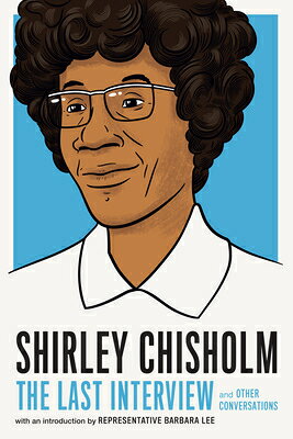 SHIRLEY CHISHOLM THE LAST INTE Last Interview Shirley Chisholm Barbara Lee MELVILLE HOUSE PUB2021 Paperback English ISBN...