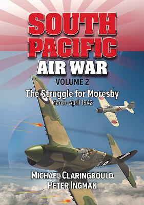 SOUTH PACIFIC AIR WAR V02 South Pacific Air War Michael John Claringbould Peter Ingman AVONMORE BOOKS2019 Paperback Engl...