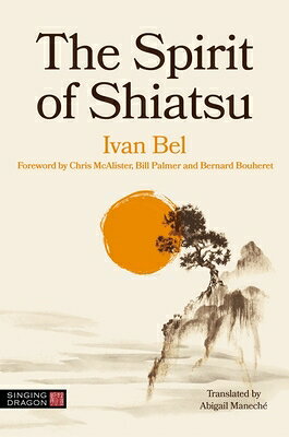 SPIRIT OF SHIATSU Ivan Bel SINGING DRAGON2025 Paperback English ISBN：9781839978975 洋書 Computers & Science（コンピューター＆科学） Me...