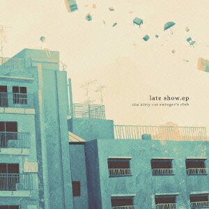 the kitty cat swinger's clubレイト ショウ イーピー キティーキャットスウィンガーズクラブ 発売日：2013年03月20日 LATE SHOW.EP JAN：4526180128984 RDPLー1001 THE...