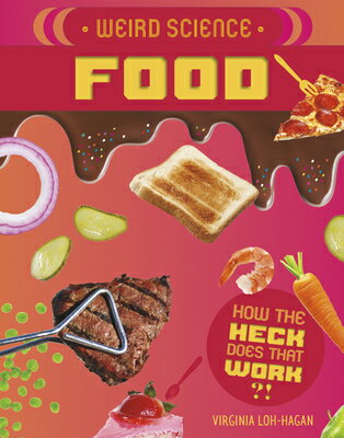 WEIRD SCIENCE FOOD How the Heck Does That Work?! Virginia LohーHagan 45TH PARALLEL PR2021 Paperback English ISBN：97815341...