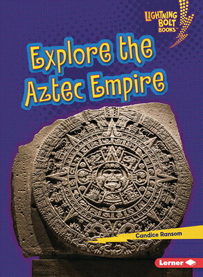 EXPLORE THE AZTEC EMPIRE Lightning Bolt Books (R) ーー Early Civilizations Candice Ransom LERNER PUBN2026 Paperback Englis...
