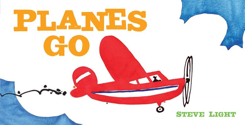 PLANES GOーBOARD Go Steve Light CHRONICLE BOOKS2014 Board　Books English ISBN：9781452128993 洋書 Books for kids（児童書） Juvenil...