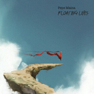 ペペ・マイナフローティング ライブズ マイナ ペペ 発売日：2022年10月19日 FLOATING LIVES JAN：4526180628996 CDSOLー3100 SOLID、PEPE MAINA (株)ウルトラ・ヴァイヴ [Dis...