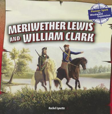MERIWETHER LEWIS & WILLIAM CLA Pioneer Spirit: The Westward Expansion Rachel Lynette POWERKIDS PR2013 Paperback English ...