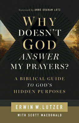 WHY DOESNT GOD ANSW MY PRAYERS Erwin W. Lutzer Scott MacDonald MOODY PUBL2026 Paperback English ISBN：9780802438997 洋書 So...