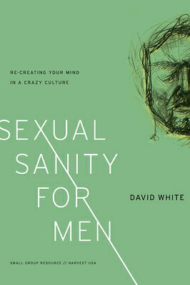 SEXUAL SANITY FOR MEN David White Harvest USA NEW GROWTH PR2012 Paperback English ISBN：9781936768998 洋書 Social Science（社...