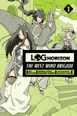 LOG HORIZON THE WEST WIND BRIG Log Horizon: The West Wind Brigade Koyuki Mamare Touno Kazuhiro Hara YEN PR2016 Paperback...