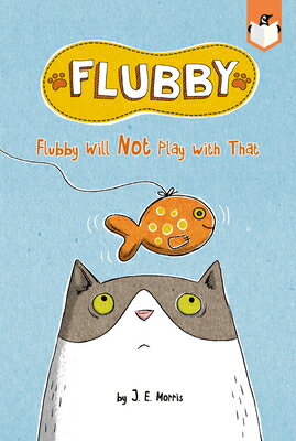 FLUBBY WILL NOT PLAY W/THAT Flubby J. E. Morris J. E. Morris TURTLEBACK BOOKS2020 Prebound English ISBN：9781663629005 洋書...