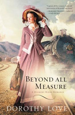 BEYOND ALL MEASURE Hickory Ridge Romance Dorothy Love THOMAS NELSON PUB2011 Paperback English ISBN：9781595549006 洋書 Fict...
