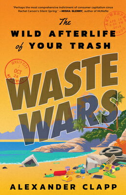 WASTE WARS Alexander Clapp LITTLE BROWN & CO2025 Hardcover English ISBN：9780316459020 洋書 Social Science（社会科学） Political ...
