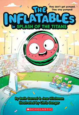 INFLATABLES IN SPLASH OF THE T The Inflatables Beth Garrod Jess Hitchman Chris Danger SCHOLASTIC2023 Paperback English I...
