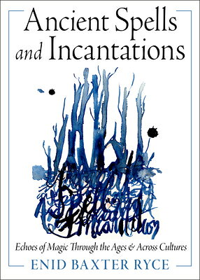 ANCIENT SPELLS & INCANTATIONS Enid Baxter Ryce WEISER BOOKS2026 Paperback English ISBN：9781578639021 洋書 Social Science（社...
