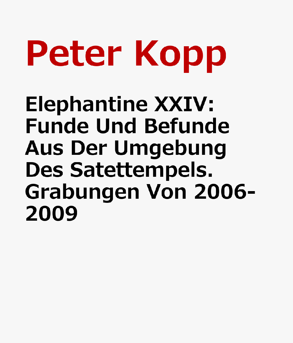 GERーELEPHANTINE XXIV Archologische Verffentlichungen Des Deutschen Archologischen Instituts Peter Kopp HARRASSOWITZ VERL...