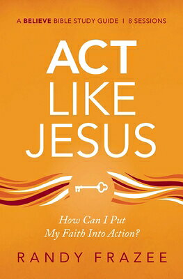 ACT LIKE JESUS BIBLE SG Believe Bible Study Randy Frazee ZONDERVAN2020 Paperback English ISBN：9780310119036 洋書 Social Sc...
