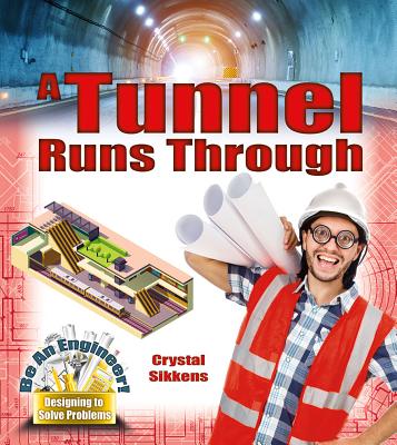 TUNNEL RUNS THROUGH Be an Engineer! Designing to Solve Problems Crystal Sikkens CRABTREE PUB2017 Hardcover English ISBN：...