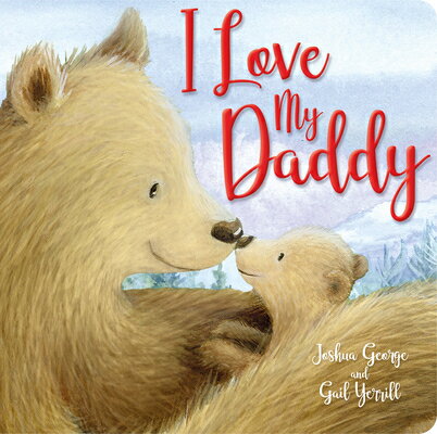 I LOVE MY DADDY Joshua George Gail Yerrill IMAGINE THAT2024 Board　Books English ISBN：9781801059039 洋書 Books for kids（児童書...