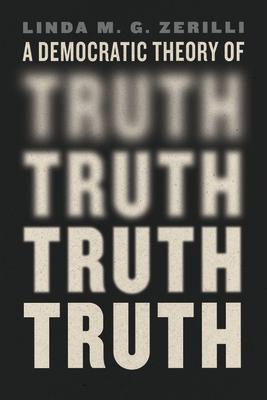 DEMOCRATIC THEORY OF TRUTH Linda M. G. Zerilli UNIV OF CHICAGO PR2025 Paperback English ISBN：9780226839042 洋書 Social Sci...