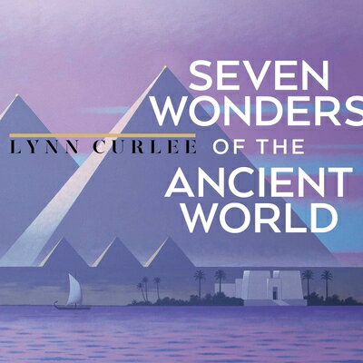 7 WONDERS OF THE ANCIENT WORLD Lynn Curlee Wonders of the World Lynn Curlee Lynn Curlee ATHENEUM BOOKS2025 Hardcover Rei...