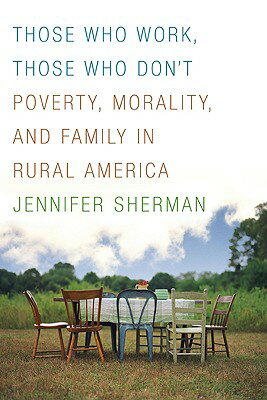 THOSE WHO WORK THOSE WHO DONT Jennifer Sherman UNIV OF MINNESOTA PR2009 Paperback English ISBN：9780816659050 洋書 Social S...