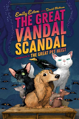 GRT VANDAL SCANDAL The Great Pet Heist Emily Ecton David Mottram ATHENEUM BOOKS2023 Hardcover English ISBN：9781665919050...