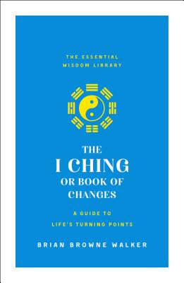 I CHING OR BK OF CHANGES A GT Essential Wisdom Library Brian Browne Walker ST MARTINS PR2019 Paperback English ISBN：9781...