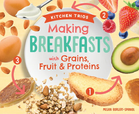 MAKING BREAKFASTS W/GRAINS FRU Kitchen Trios Megan BorgertーSpaniol SUPER SANDCASTLE2022 Library　Binding English ISBN：978...