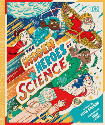 HIDDEN HEROES OF SCIENCE Peter Gallivan Royal Institution Robbie Cathro DK PUB2025 Hardcover English ISBN：9780593969069 ...