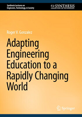 ADAPTING ENGINEERING EDUCATION Synthesis Lectures on Engineers, Technology, & Society Roger V. Gonzalez SPRINGER NATURE2...