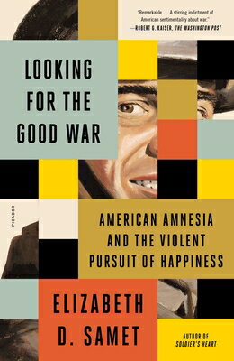LOOKING FOR THE GOOD WAR Elizabeth D. Samet PICADOR2022 Paperback English ISBN：9781250859082 洋書 Social Science（社会科学） His...