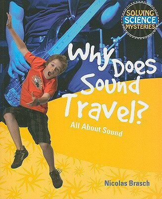 WHY DOES SOUND TRAVEL Solving Science Mysteries Nicholas Brasch POWERKIDS PR2010 Paperback English ISBN：9781615319084 洋書...