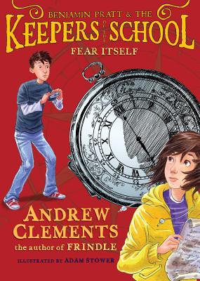 FEAR ITSELF R/E Benjamin Pratt and the Keepers of the School Andrew Clements Adam Stower ATHENEUM BOOKS2011 Paperback Re...