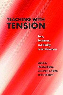 TEACHING W/TENSION Critical Insurgencies Philathia Bolton Cassander L. Smith Lee Bebout NORTHWESTERN UNIV PR2019 Paperba...