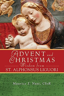 ADVENT & XMAS WISDOM FROM ST A Advent and Christmas Maurice Nutt LIGUORI PUBN2011 Paperback English ISBN：9780764819094 洋...