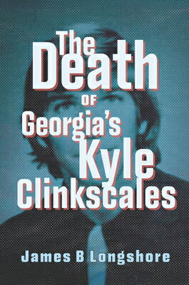 DEATH OF GEORGIAS KYLE CLINKSC True Crime James B. Longshore HISTORY PR2026 Paperback English ISBN：9781467159104 洋書 Soci...