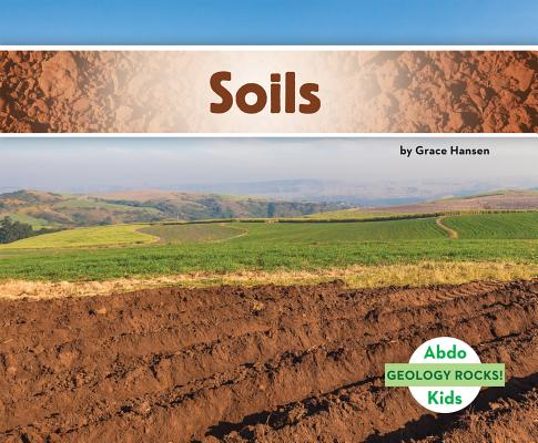 SOILS Geology Rocks! Set 1 Grace Hansen ABDO KIDS2015 Library　Binding English ISBN：9781629709109 洋書 Books for kids（児童書） ...