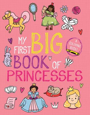 COLOR BKーMY 1ST BBO PRINCESSES My First Big Book of Coloring Little Bee Books Tanya Emelyanova LITTLE BEE BOOKS2019 Pape...