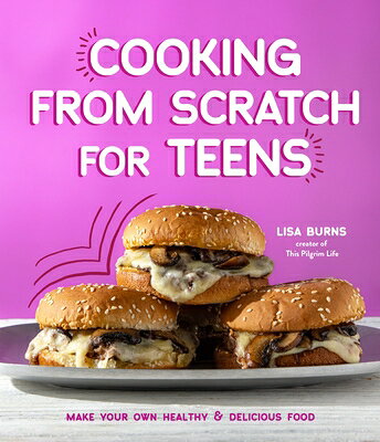 COOKING FROM SCRATCH FOR TEENS Lisa Burns PAGE STREET PUB2023 Paperback English ISBN：9781645679141 洋書 NonーClassifiable（その他）