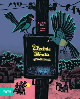 ELECTRIC BIRDS OF POTHAKUDI Karthika Nar Jolle Jolivet TATE PUBN2025 Hardcover English ISBN：9781849769150 洋書 Books for k...