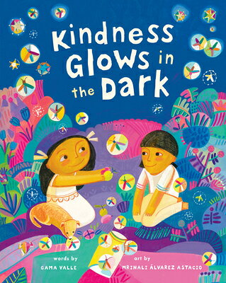 KINDNESS GLOWS IN THE DARK Gama Valle Mrinali lvarez Astacio BAREFOOT BOOKS2026 Hardcover English ISBN：9798888599150 洋書 ...