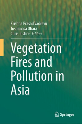 VEGETATION FIRES & POLLUTION I Krishna Prasad Vadrevu Toshimasa Ohara Chris Justice SPRINGER NATURE2023 Hardcover 2023 E...