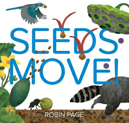 SEEDS MOVE Robin Page Robin Page BEACH LANE BOOKS2019 Hardcover English ISBN：9781534409156 洋書 Books for kids（児童書） Juveni...