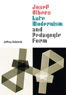 JOSEF ALBERS LATE MODERNISM & Jeffrey Saletnik UNIV OF CHICAGO PR2022 Hardcover English ISBN：9780226699172 洋書 Art & Ente...
