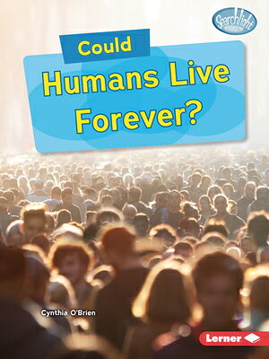COULD HUMANS LIVE FOREVER Searchlight Books (Tm) ーー WhatーIf Science Cynthia O'Brien LERNER PUBN2026 Paperback English IS...